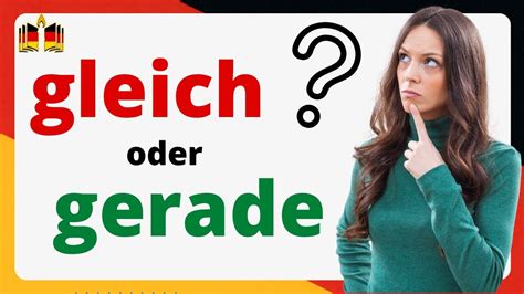 متى أقول GERADE و الفرق عن GLEICH في اللغة الألمانية gleich vs
