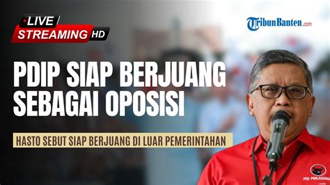 News Update Peluang Pdip Jadi Oposisi Hasto Sebut Siap Berjuang Di