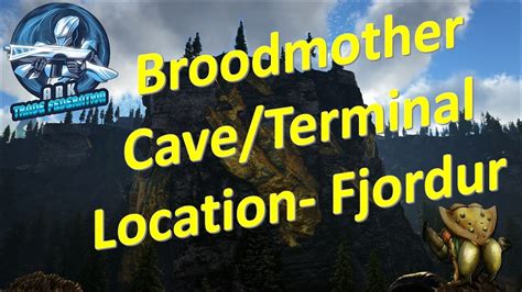Broodmother Cave Terminal Location Fjordur Ark Survival Evolved