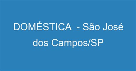 Dom Stica S O Jos Dos Campos Sp Emprega S O Jos Vagas De