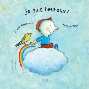 Je suis heureux cartonné Angèle Delaunois Philippe Béha Achat
