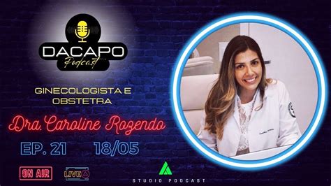 Dra CAROLINE ROZENDO GINECOLOGISTA E OBSTETRA 21 EP YouTube