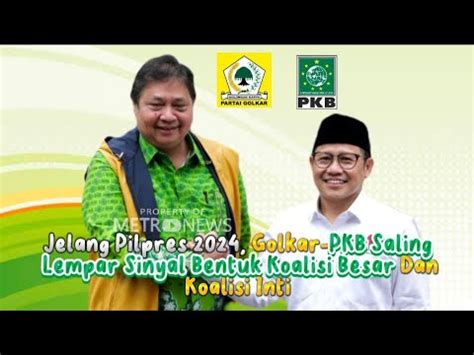 Jelang Pilpres 2024 Golkar PKB Saling Lempar Sinyal Bentuk Koalisi