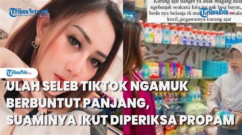 Ulah Seleb Tiktok Ngamuk Di Swalayan Berbuntut Panjang Suaminya Yang
