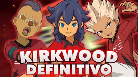 El Kirkwood Definitivo De Inazuma Eleven Youtube