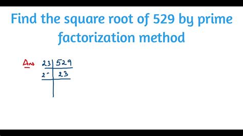 Find The Square Root Of By Prime Factorization Method Square And