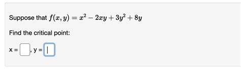 solved suppose that f x y x2−2xy 3y2 8y find the critical