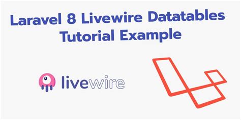 How To Use Datatables In Laravel 8 App Using Livewire App Tutorial
