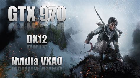 Rise Of The Tomb Raider Dx And Nvidia Vxao Gtx Benchmark Youtube