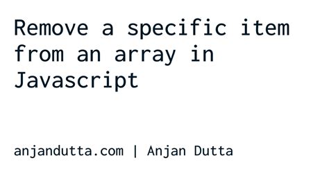 remove a specific item from an array in javascript anjan dutta