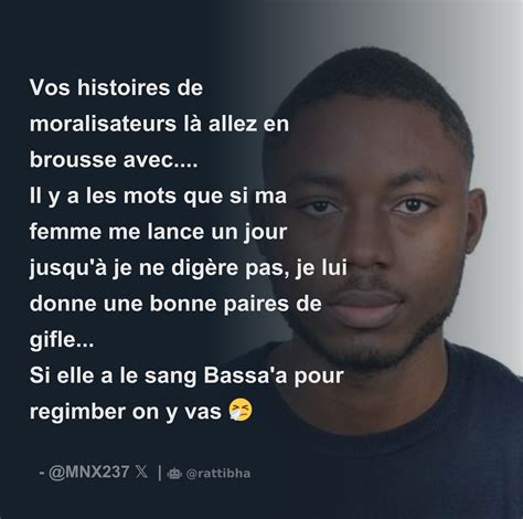 Vos histoires de moralisateurs là allez en brousse avec Il y a les