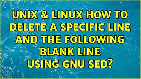 unix and linux how to delete a specific line and the following blank line using gnu sed youtube