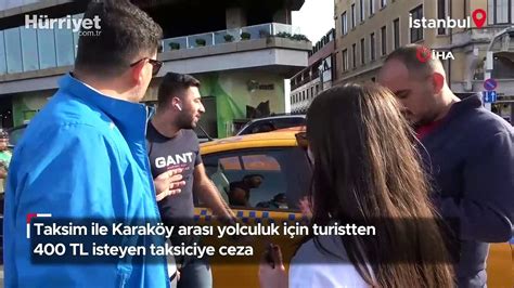 Taksim ile Karaköy arası yolculuk için turistten 400 TL isteyen