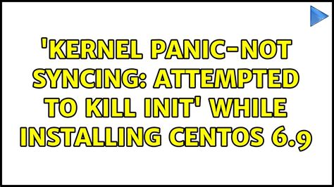 Kernel Panic Not Syncing Attempted To Kill Init While Installing