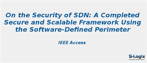 on the security of sdn a completed secure and scalable s logix