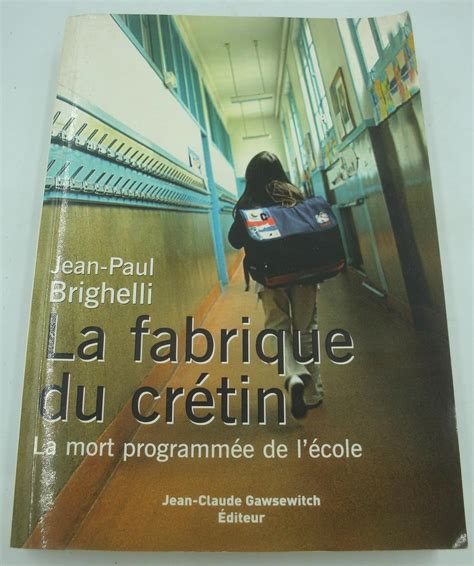 Amazon fr La fabrique du crétin La mort programmée de l école