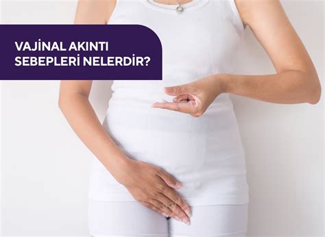 Vajinal Akıntı Nedir Sebepleri Nelerdir Mücteba Gündüz