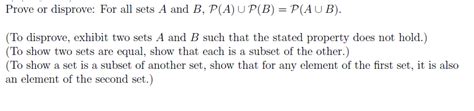 solved prove or disprove for all sets a and b p a u p b