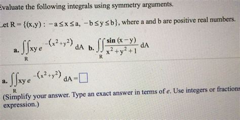 solved evaluate the following integrals using symmetry