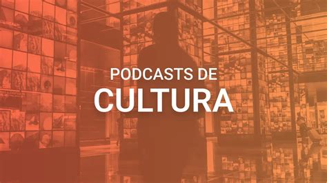 Los 15 Mejores Podcasts De Cultura 2024 IVoox Blog