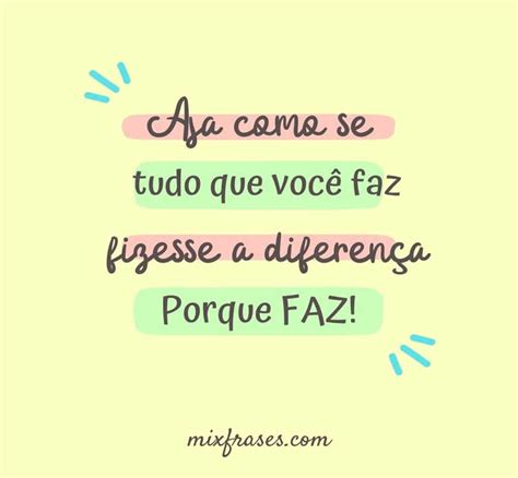 Mensagem motivacional sobre fazer a diferença Mix Frases