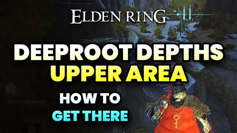 How To Get To Upper Part Of Deeproot Depths Elden Ring Guide Youtube