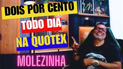 Dois Por Cento Todo Dia Na Quotex Molezinha Youtube