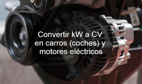 Convertir Kw A Cv En Carros Coches Y Motores El Ctricos