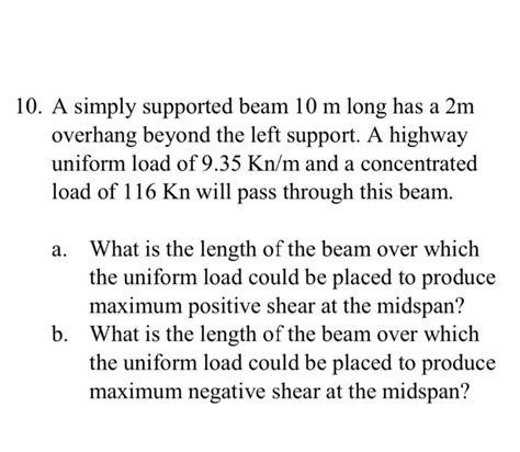 Solved 10 A Simply Supported Beam 10 M Long Has A 2m Chegg