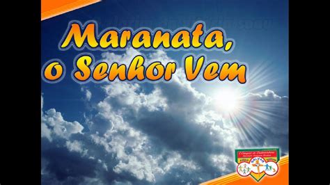 Maranata O Senhor Vem YouTube