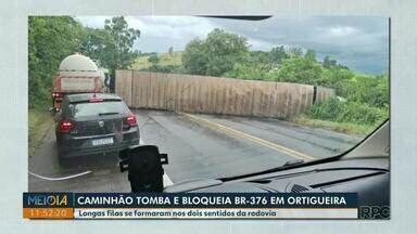 Meio Dia Paraná Ponta Grossa Caminhão tomba e bloqueia BR 376 em
