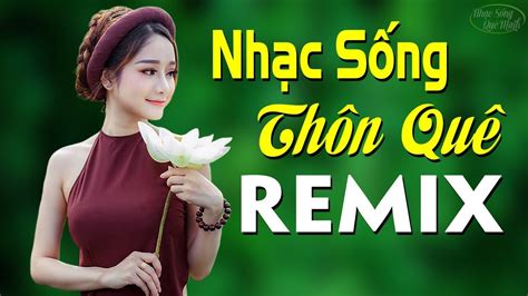 Nhạc Sống Thôn Quê ĐÃ NGHE LÀ CHÁY Nhạc Sống Remix 2020 Trữ Tình Đẳng