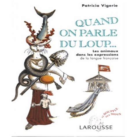 Quand On Parle Du Loup Les Animaux Dans Les Expressions De La Langue