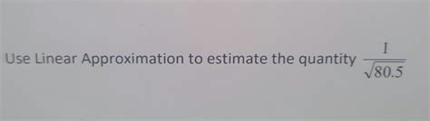 answered use linear approximation to estimate… bartleby