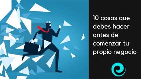 10 Cosas Que Debes Hacer Antes De Comenzar Tu Propio Negocio YouTube