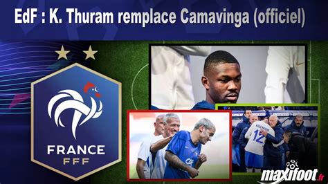 EdF K Thuram Remplace Camavinga Officiel Football MAXIFOOT