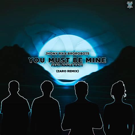 You Must Be Mine Feat Annie Katy Zaro Remix Single Album By