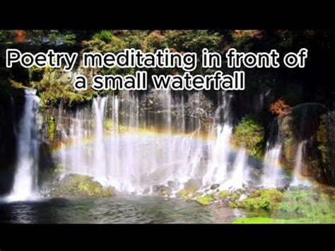 Poetry Meditating In Front Of A Small Waterfall Youtube