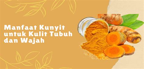 Manfaat Kunyit Untuk Kulit Tubuh Dan Wajah