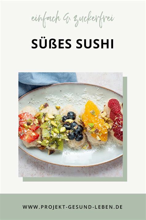 S Es Sushi Mit Obst Als Dessert Oder Hauptspeise Ohne Zucker