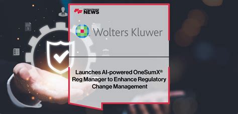 Wolters Kluwer Launches AI Powered OneSumX Reg Manager To Enhance