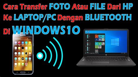 Cara Transfer Foto Atau File Dari Hp Ke Laptop Dengan Bluetooth Di
