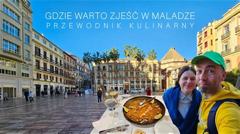 HISZPANIA MALAGA Co i gdzie warto zjeść w Maladze PRZEWODNIK KULINARNY