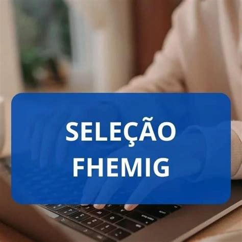 FHEMIG MG abre vagas em processo seletivo até R 6 3 mil Correio de