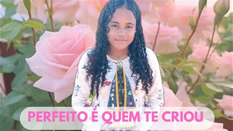 Perfeito é Quem te criou Alessandra Barbosa meus15anos nossasenhora