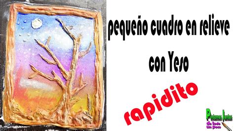 pequeño cuadro en alto relieve hecho con yeso rapidito YouTube