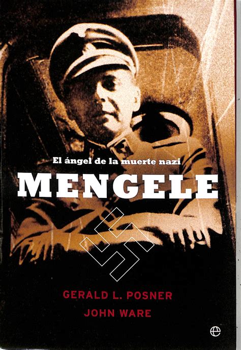 MENGELE EL ÁNGEL DE LA MUERTE NAZI de Gerald L Posner John Ware En