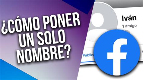 Facebook Como Poner UN SOLO NOMBRE YouTube