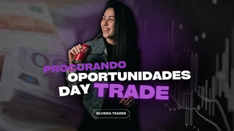 LIVE PROCURANDO OPORTUNIDADES PARA A SEMANA AO VIVO DAY TRADE NO