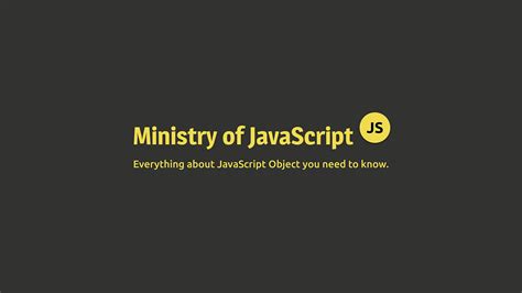 master javascript objects ministry of javascript medium